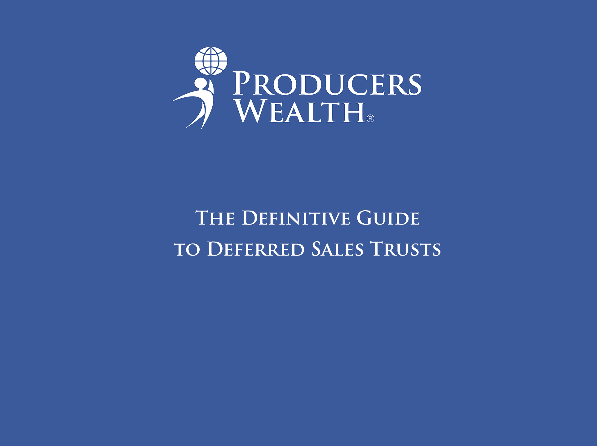 The Definitive Guide to Deferred Sales Trusts - Producers Wealth